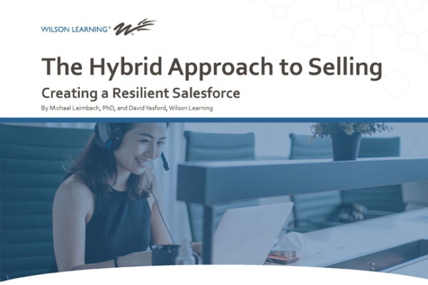 The Hybrid Approach to Selling | Wilson Learning Worldwide